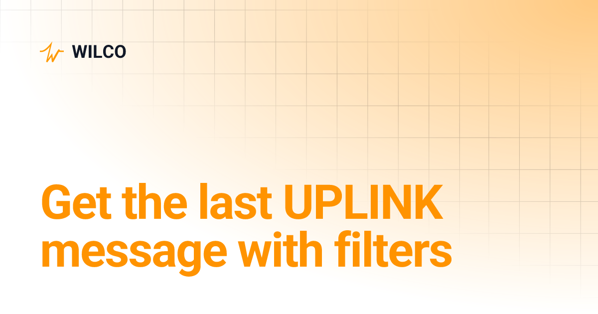 Get the last UPLINK message with filters | WILCO