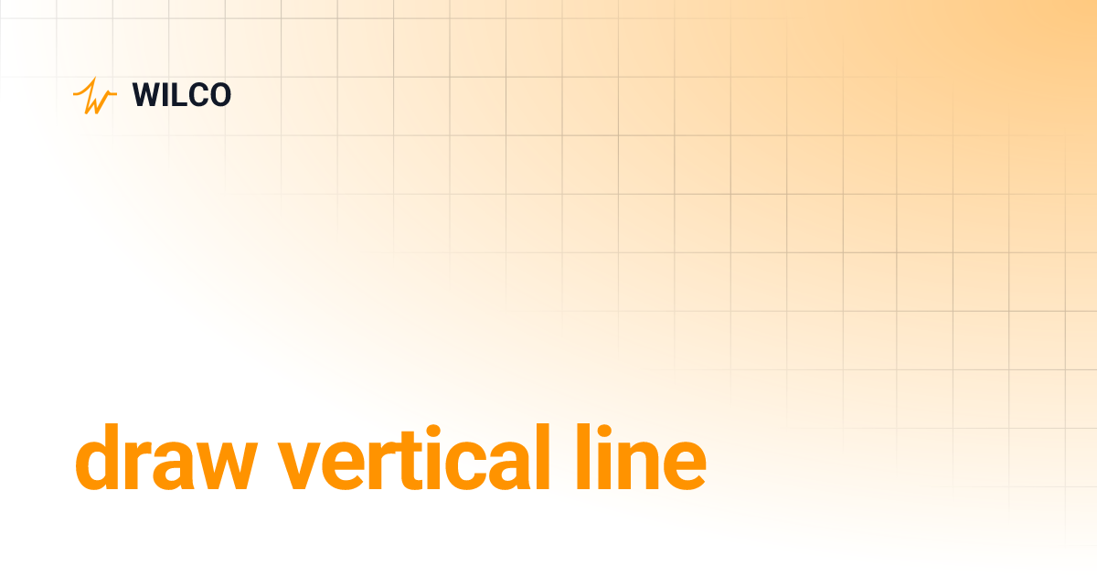 draw vertical line | WILCO